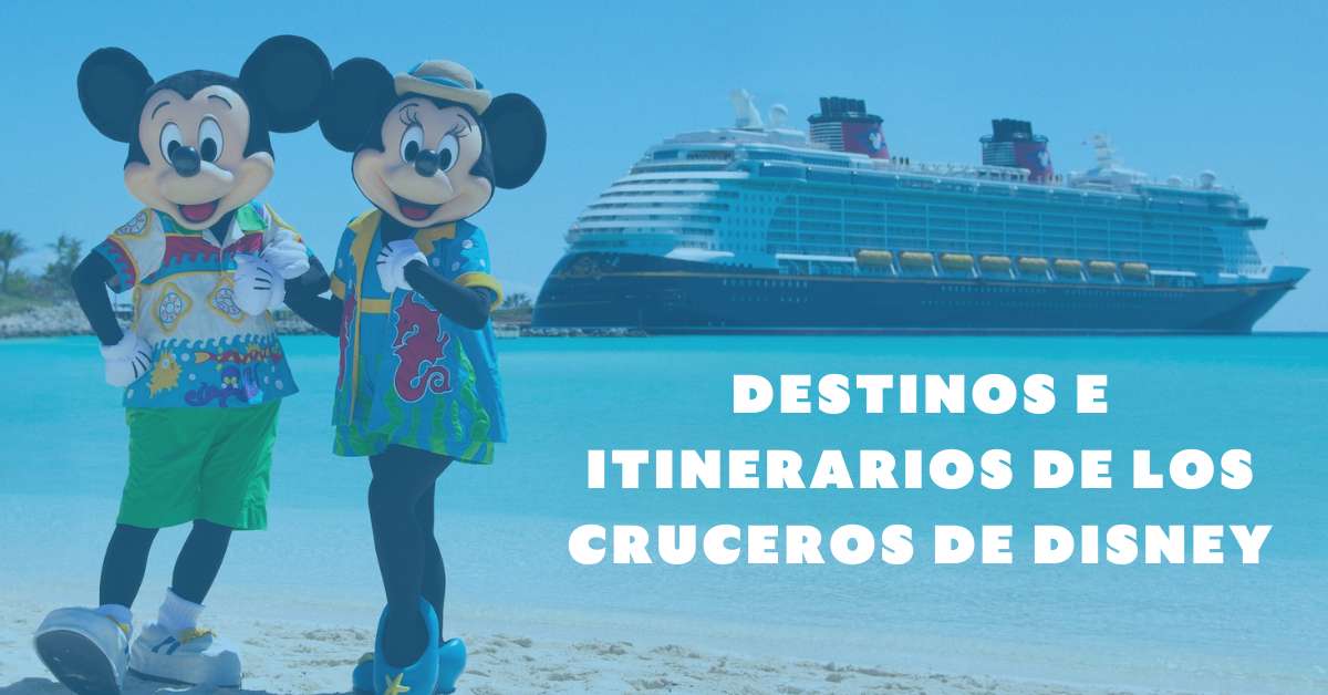 Destinos e itinerarios cruceros de Disney